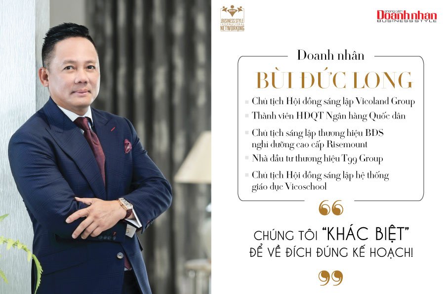 DOANH NHÂN BÙI ĐỨC LONG "CHÚNG TÔI “KHÁC BIỆT” ĐỂ VỀ ĐÍCH ĐÚNG KẾ HOẠCH!"
